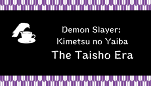 【Taisho Period, the time of Demon Slayer: Kimetsu no Yaiba】 | Kimetsu Cafe